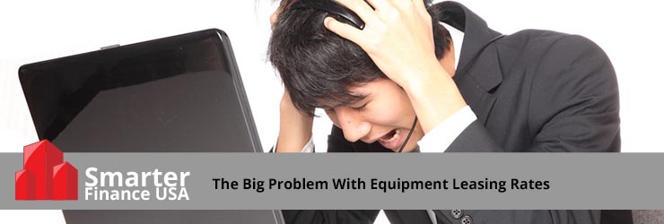 The Big Problem With Equipment Leasing Rates